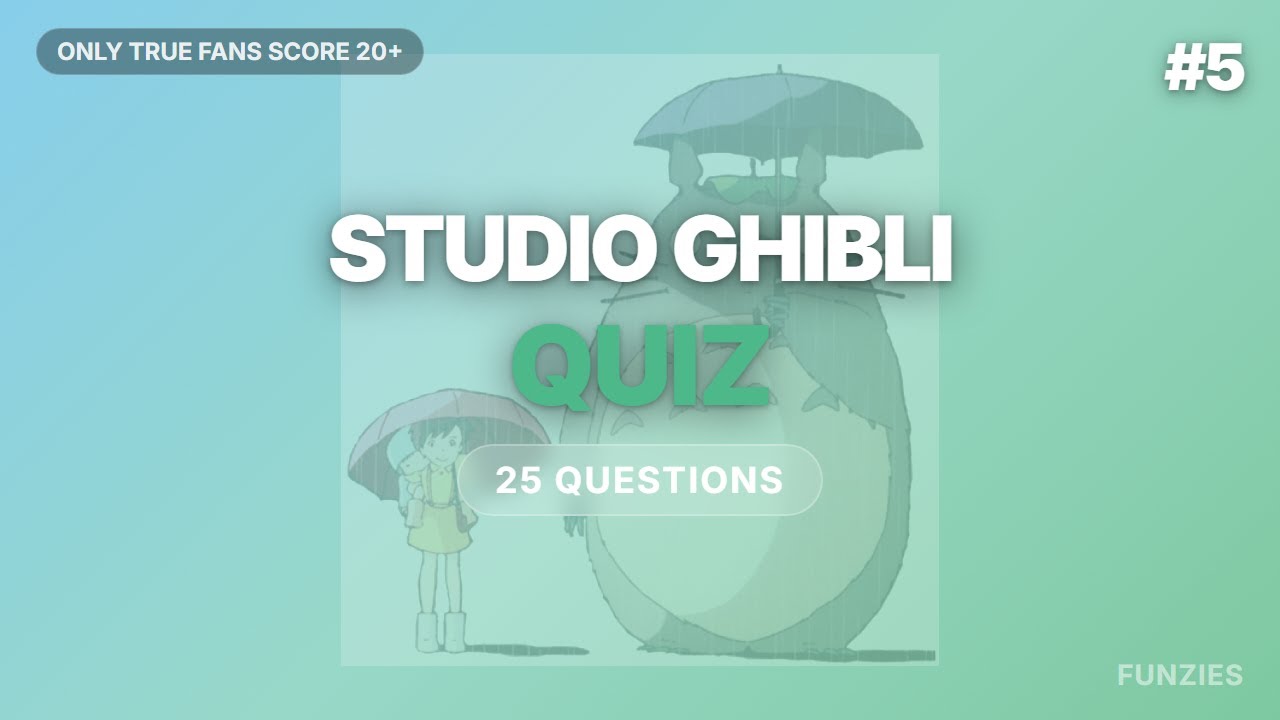 Studio Ghibli Quiz #5 | 25 Questions — How Well Do You Know Studio Ghibli?