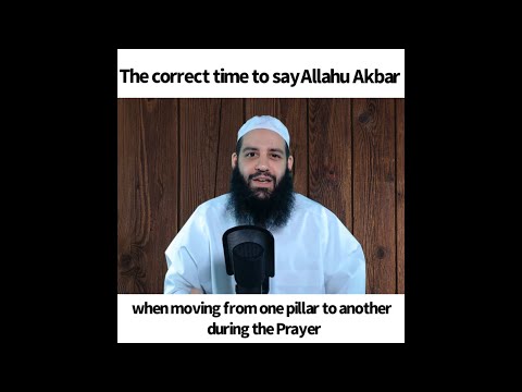When to say Allahu Akbar when moving from one pillar to another in the Prayer | Abu Bakr Zoud