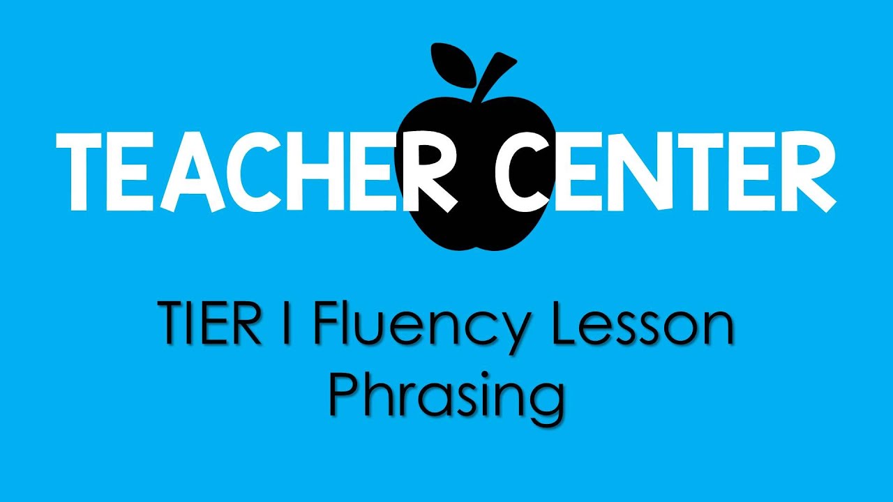 Teacher Center Tier I Fluency Lesson with Phrasing