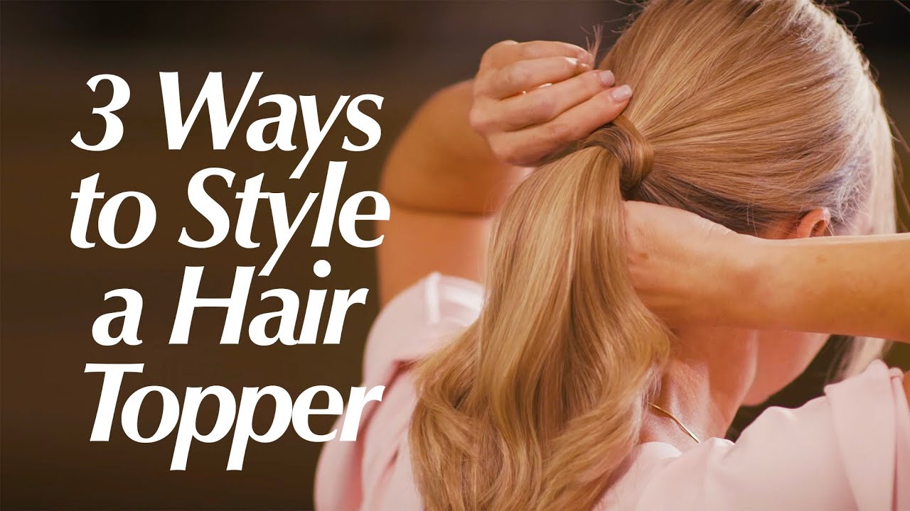 Three ways to style a hair topper