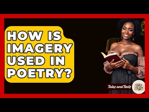 How Is Imagery Used In Poetry? - Tales And Texts