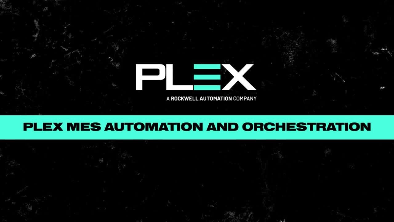 Plex MES Automation and Orchestration Demo
