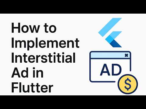 Learn How to Implement Interstitial Ad in Flutter AdMob Integration Guide for Flutter Apps 2025 ...