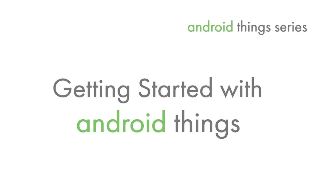 Getting Started with Android Things - 1