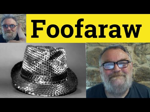 🔵 Foofaraw Meaning - Foofooraw Examples - Fooforaw Definition - Literary Foofaraw Foofooraw Fooforaw