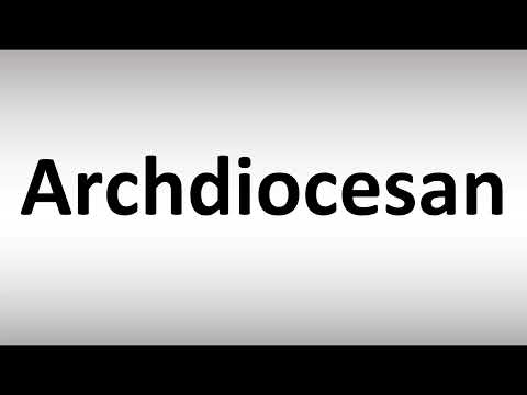 How to Pronounce Archdiocesan
