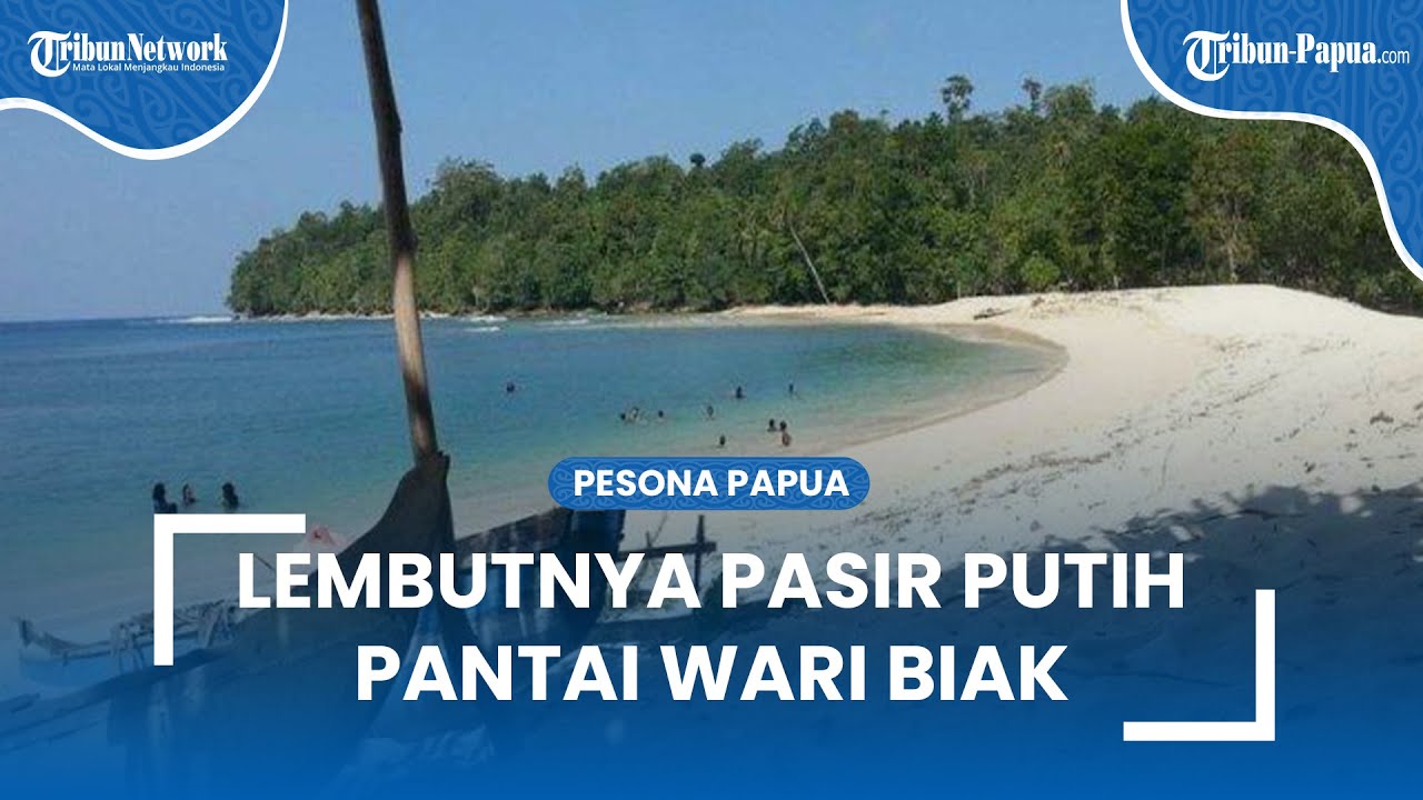 Menikmati Lembutnya Pasir Putih dan Deburan Ombak di Pantai Wari Biak ... Menikmati Lembutnya Pasir Putih dan Deburan Ombak di Pantai Wari Biak ...