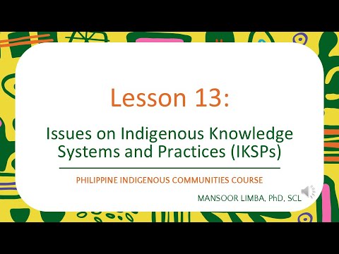 Lesson 13: Issues on Indigenous Knowledge Systems and Practices (IKSPs)