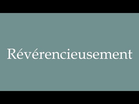 How to Pronounce ''Révérencieusement'' (Reverently) Correctly in French