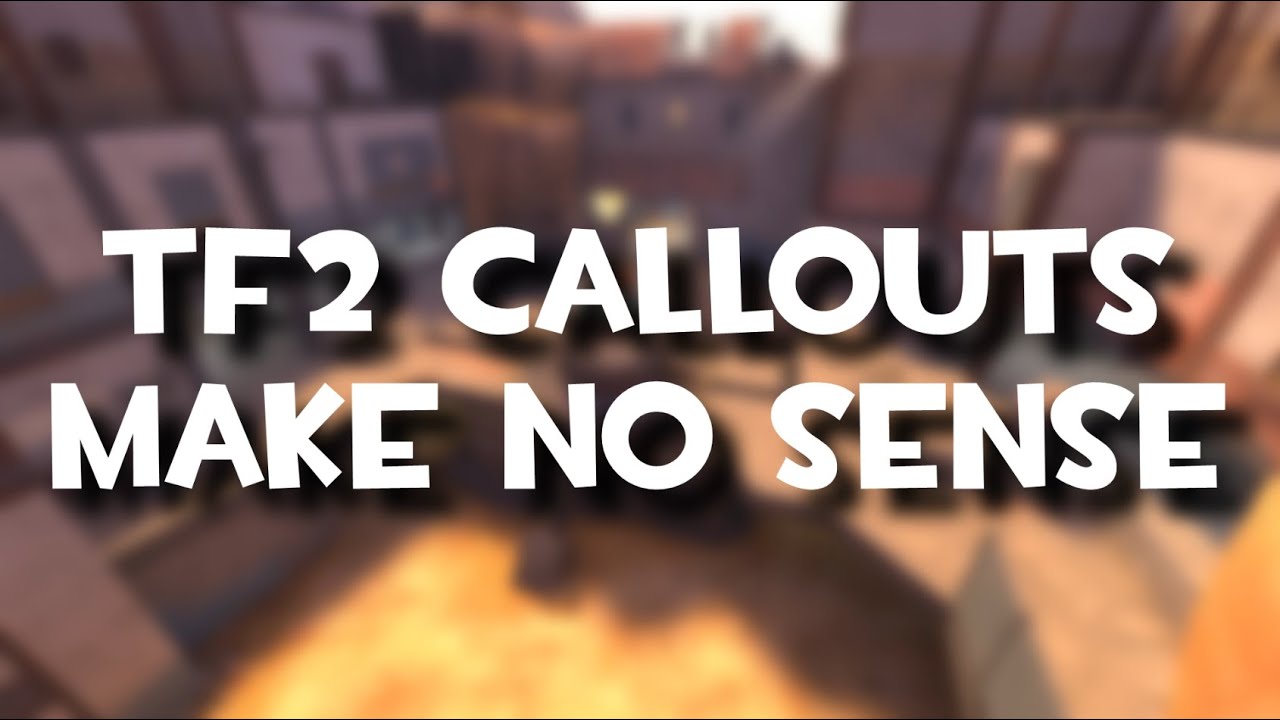 TF2 Callouts make no sense
