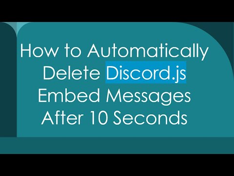 How to Automatically Delete Discord.js Embed Messages After 10 Seconds