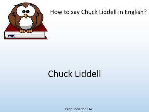 How to say Chuck Liddell in English? - Pronunciation Owl