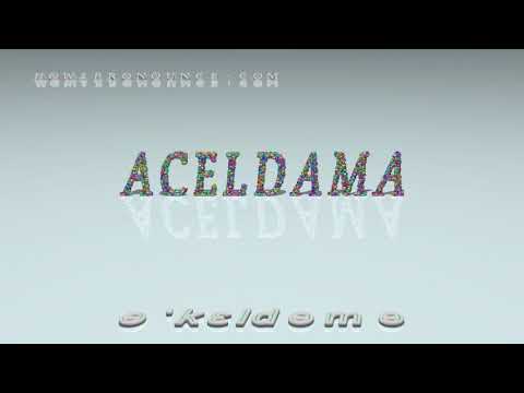 aceldama - pronunciation