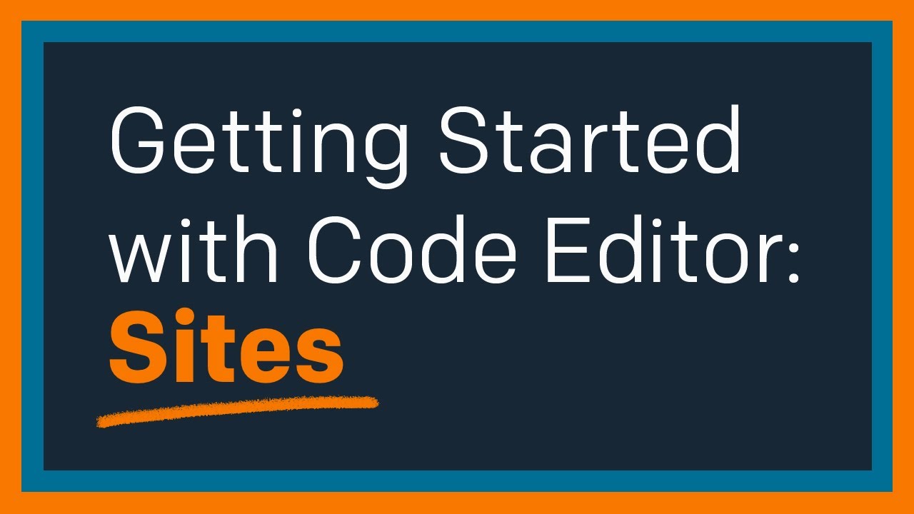 Getting Started with Code Editor: Sites