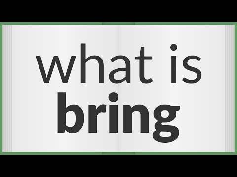 Bring | meaning of Bring