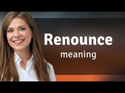 Renounce — RENOUNCE meaning