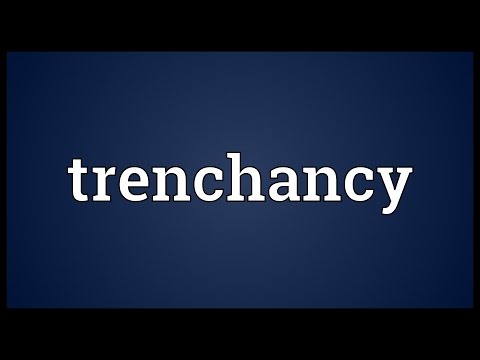 Trenchancy Meaning
