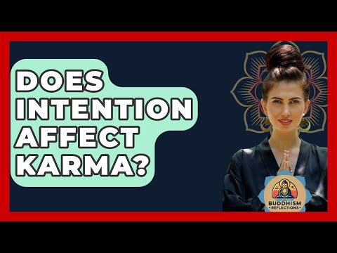 Does Intention Affect Karma? - Buddhism Reflections