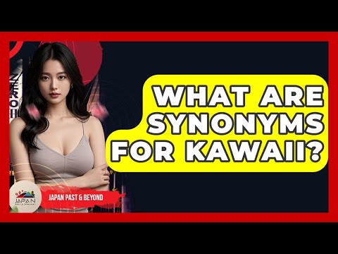 What Are Synonyms For Kawaii? - Japan Past and Present