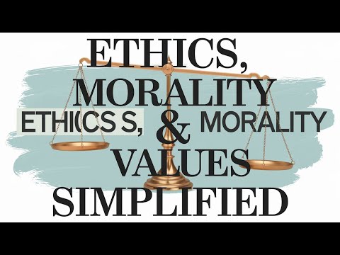 Ethics, Morality, and Values Explained | UPSC Ethics Lecture