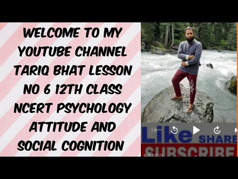 CLASS 12TH NCERT PSYCHOLOGY LESSON NO 6 ATTITUDE AND SOCIAL COGNITION PART 1