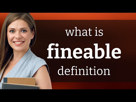 Fineable — meaning of FINEABLE