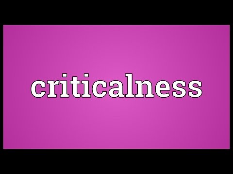 Criticalness Meaning
