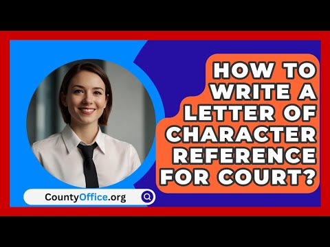 How To Write A Letter Of Character Reference For Court? - CountyOffice.org
