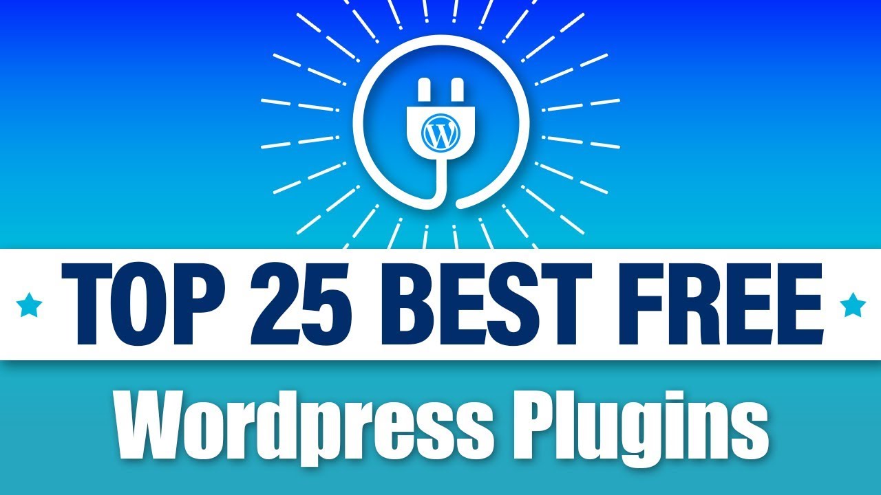25 Best FREE Wordpress Plugins - MUST HAVE PLUGINS For Wordpress!