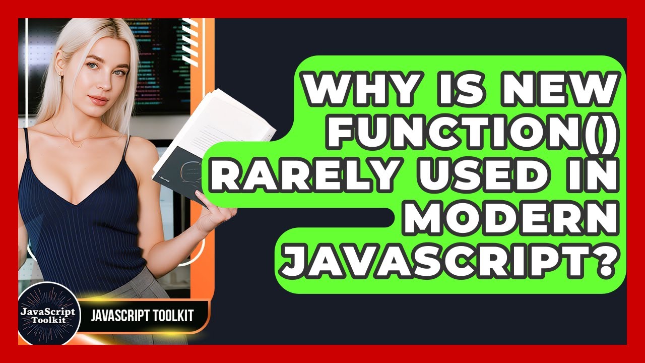 Why Is New Function() Rarely Used In Modern JavaScript? - JavaScript Toolkit