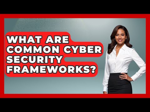 What Are Common Cyber Security Frameworks? - Tactical Warfare Experts