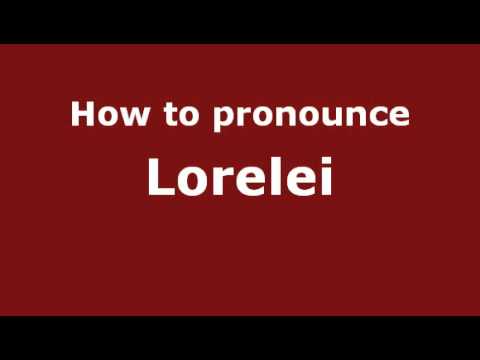 How to Pronounce Lorelei - PronounceNames.com