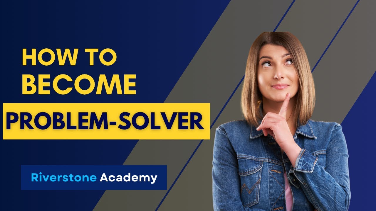 Effective Strategies for Becoming a Problem-Solver in the Workplace