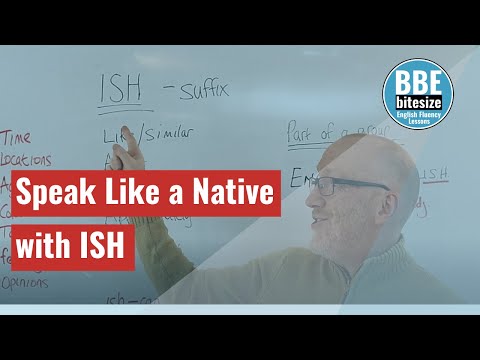 SPEAK ENGLISH LIKE A NATIVE WITH ISH | It is a real word or just slang?