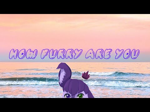 HOW FURRY ARE YOU??