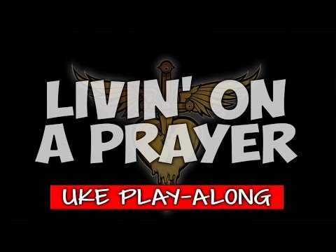 Livin On A Prayer (ukulele play-along)