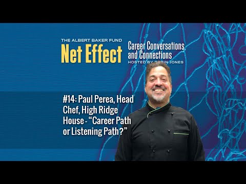 Net Effect #14: Paul Perea, Head Chef, High Ridge House – "Career Path or Listening Path?"