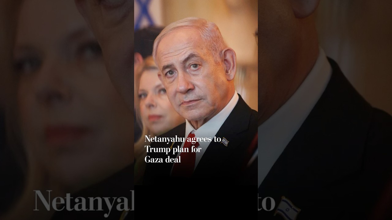 Netanyahu agrees to Trump plan for Gaza deal