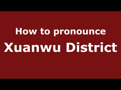 How to Pronounce Xuanwu District - PronounceNames.com
