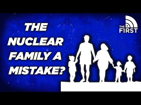 The Rise of The Nuclear Family Was A MISTAKE