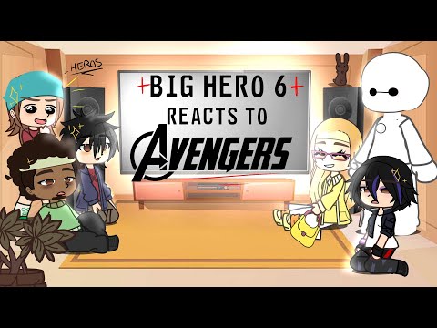 Big hero 6 reacts to Avengers||BIG thanks for 21k!!||Repost-