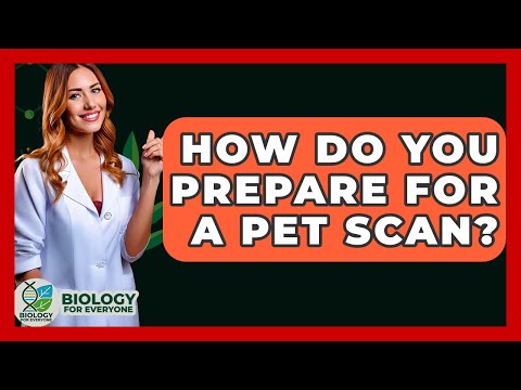 How Do You Prepare For A PET Scan? - Biology For Everyone