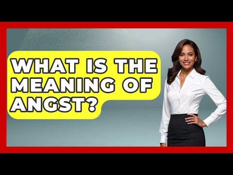 What Is The Meaning Of Angst? - Europe Through the Ages