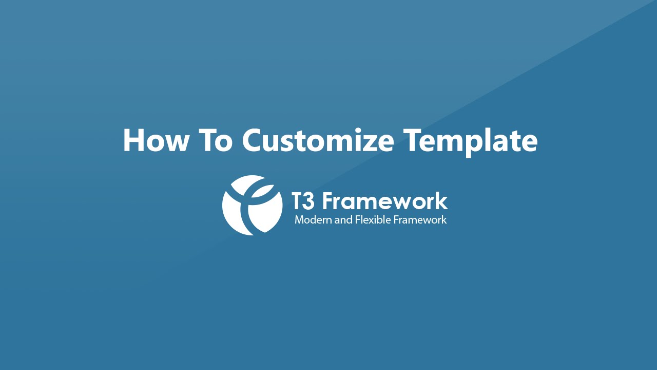 T3 Framework video tutorials - How to customize your template