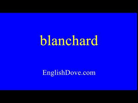 How to pronounce blanchard in American English.