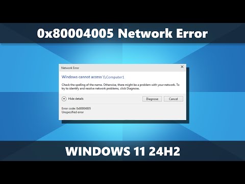 0x80004005 Network Error after Windows 11 24H2 Upgrade (Fixed)