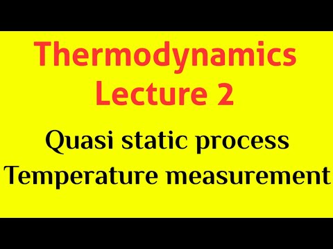 Thermodynamics lecture 2 - Quasi static process, temperature measurement