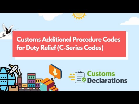 Customs Additional Procedure Codes for Duty Relief - C Series Codes