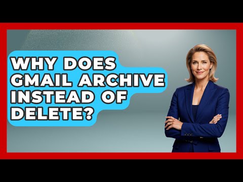 Why Does Gmail Archive Instead of Delete? - TheEmailToolbox.com