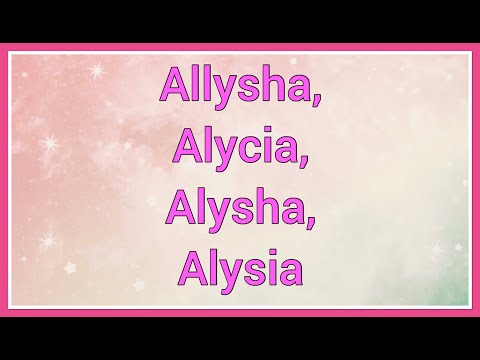 Allysha, Alycia, Alysha, Alysia | Name Origin Variations